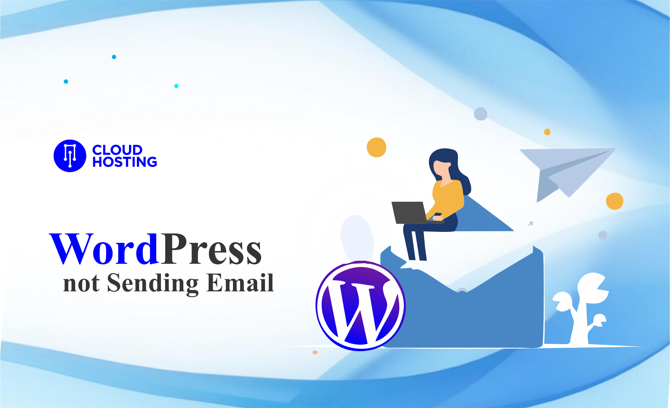 How to Fix WordPress “Not Sending Emails” Issue? - Intech Cloud Blog